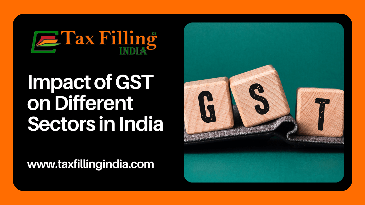 Impact of GST on Different Sectors in India - TaxFillingindia