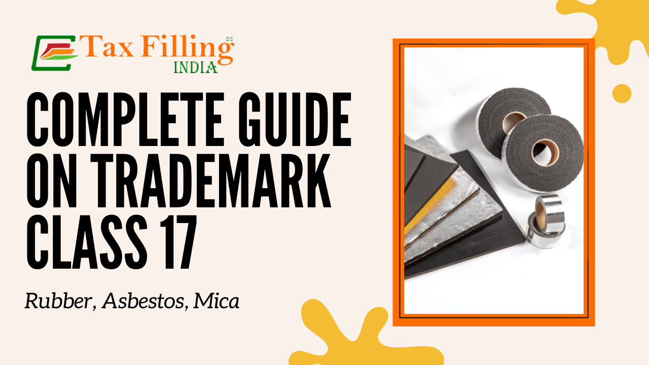 Complete Guide on Trademark Class 17 - Tax Filling India | Business ...